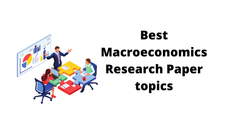 50 Best Macroeconomics Research Paper topics 2021 - Online Classes and ...